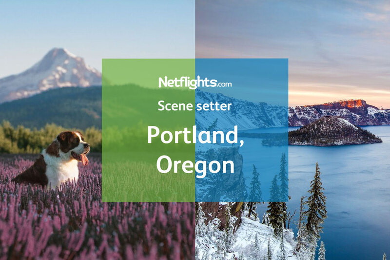 Portland, Oregon Scene Setter - Netflights Blog